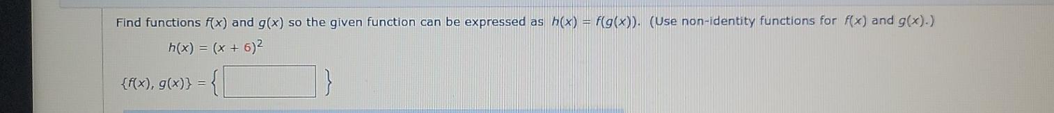 Solved Find functions f(x) and g(x) so the given function | Chegg.com