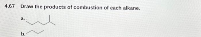 Solved 4.67 Draw the products of combustion of each alkane. | Chegg.com