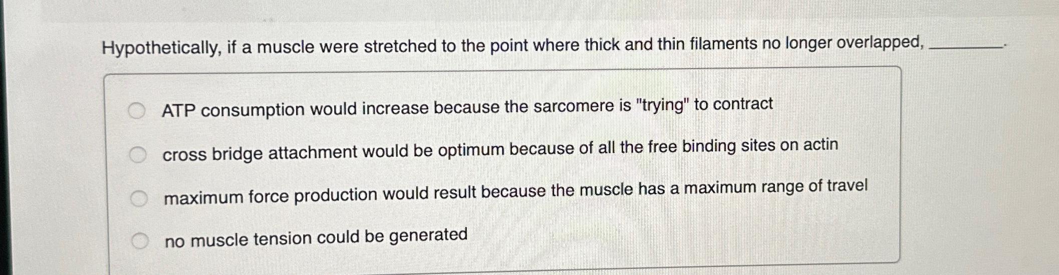 Solved Hypothetically If A Muscle Were Stretched To The