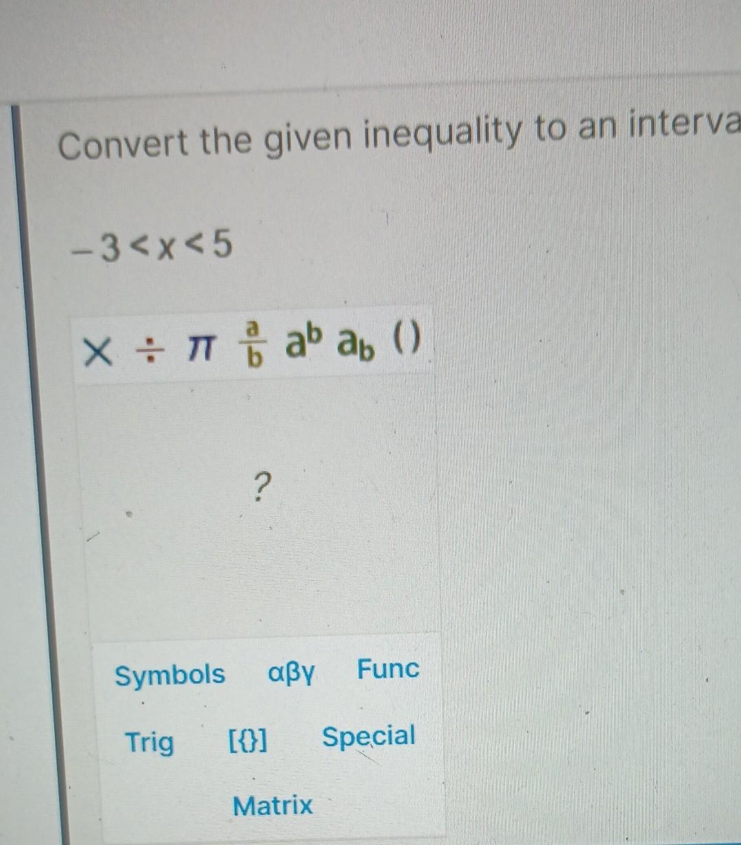 Solved Convert the given inequality to an interva −3 | Chegg.com