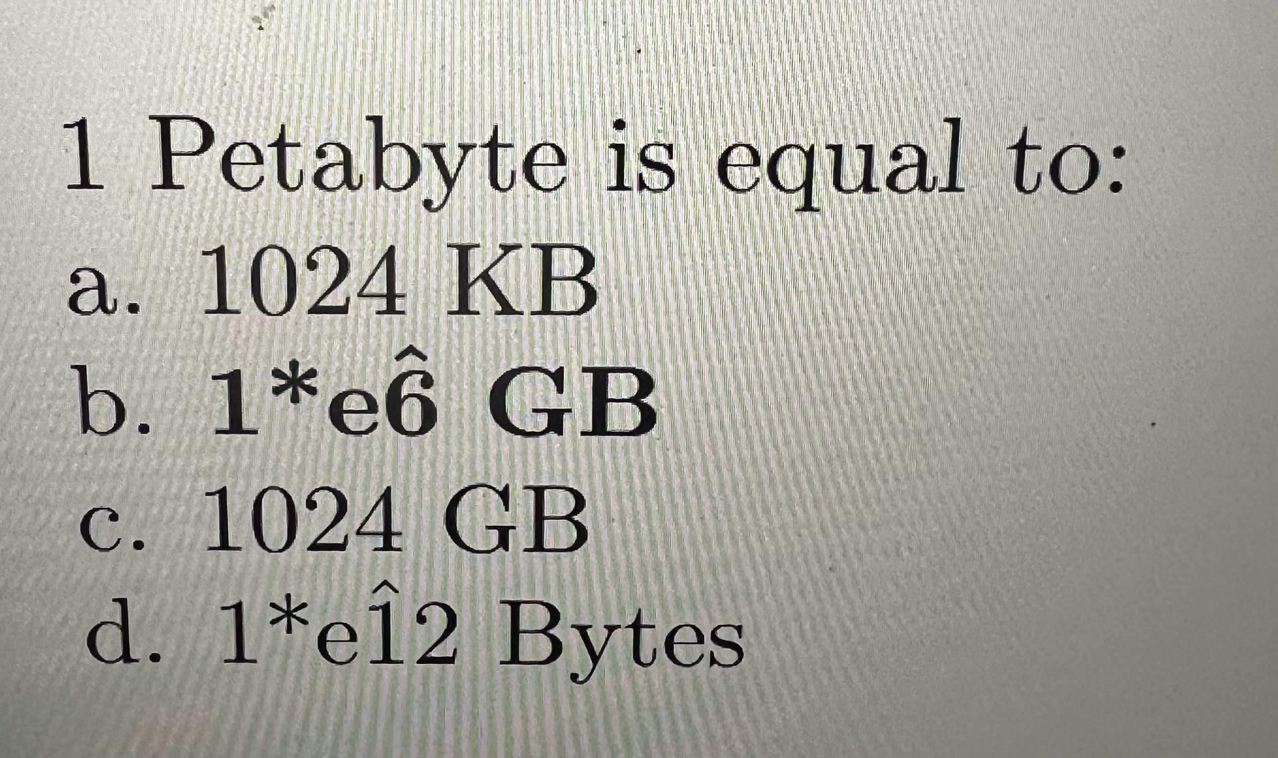 Solved 1 ﻿Petabyte is equal to:a. 1024 ﻿KBb. ﻿1 ﻿Petabyte is | Chegg.com