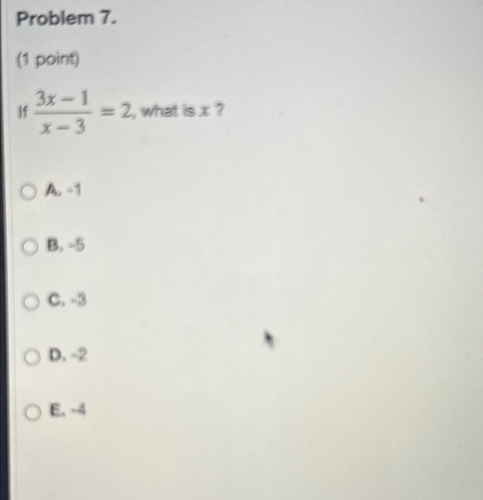 Solved Problem 7.(1 ﻿point)If 3x-1x-3=2, ﻿what is | Chegg.com