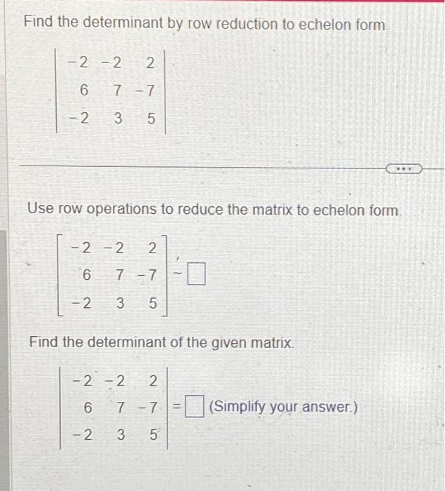 Solved Find the determinant by row reduction to echelon | Chegg.com