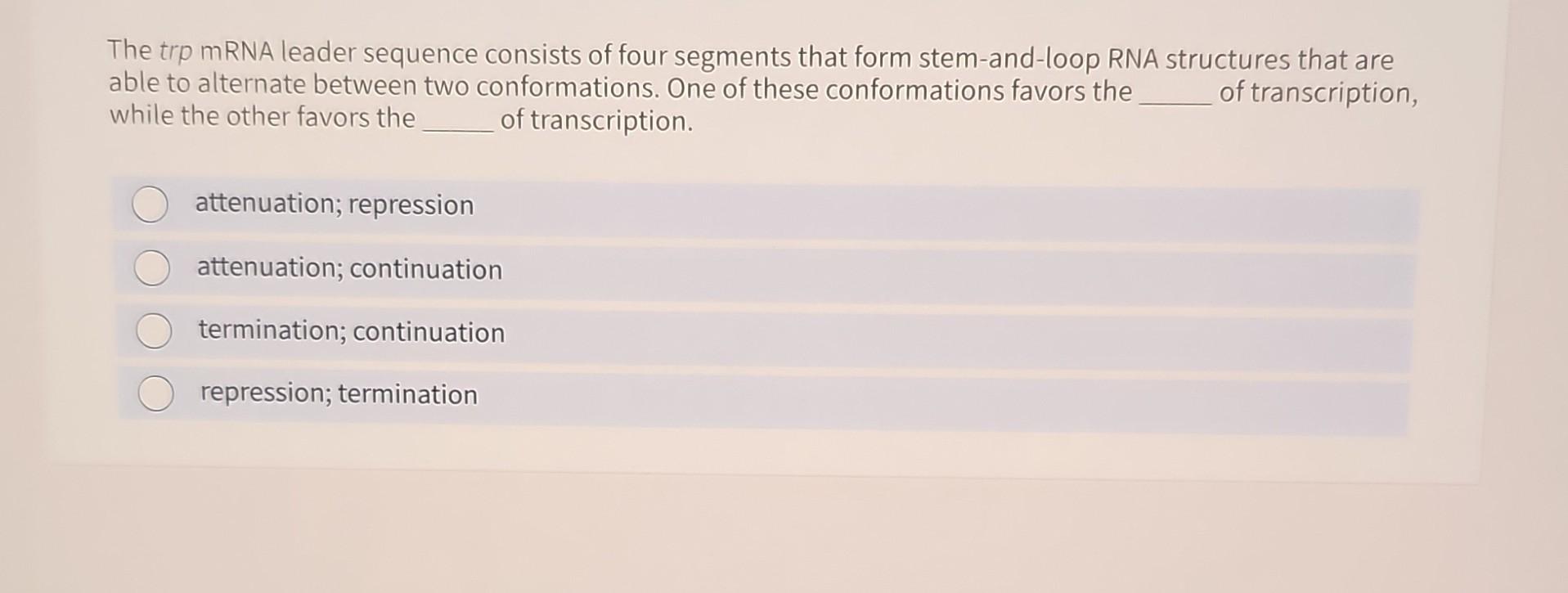 Solved The trp mRNA leader sequence consists of four | Chegg.com