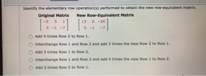Solved Identify the elementary row operation(s) performed to | Chegg.com
