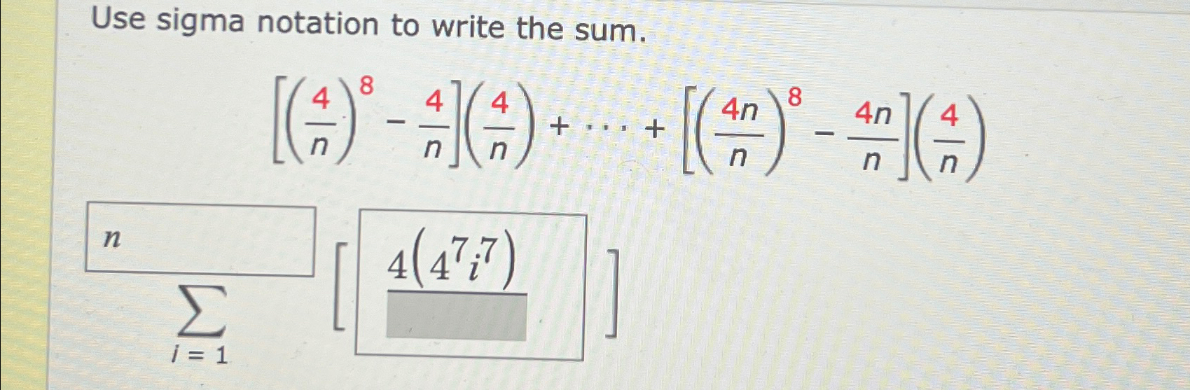 Solved Use sigma notation to write the sum.[:∑i=1?[4(47i7)]} | Chegg.com