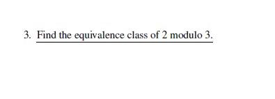 Solved 1. Find the equivalence class of O modulo 3. 2. | Chegg.com