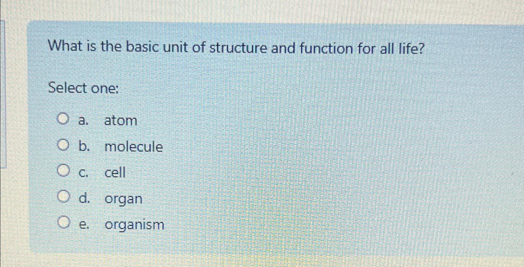 Solved What is the basic unit of structure and function for | Chegg.com