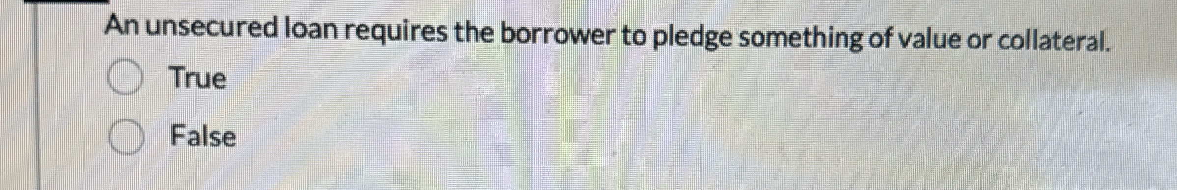 Solved An unsecured loan requires the borrower to pledge | Chegg.com