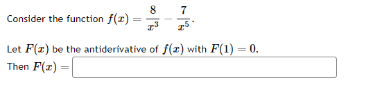 Solved Consider the function f(x)=8x3-7x5.Let F(x) ﻿be the | Chegg.com