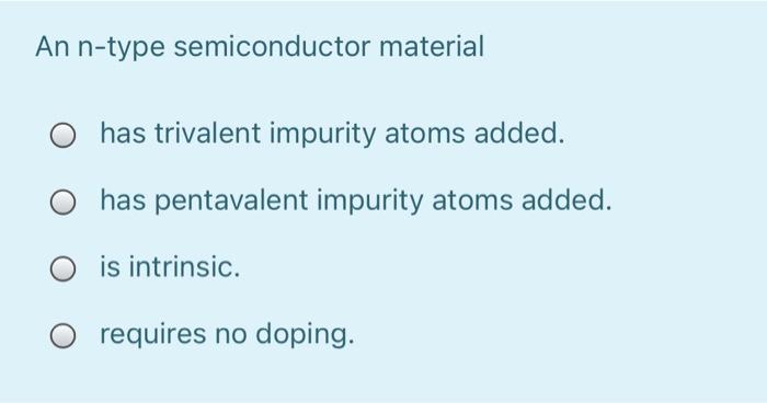 Solved An n-type semiconductor material O has trivalent | Chegg.com