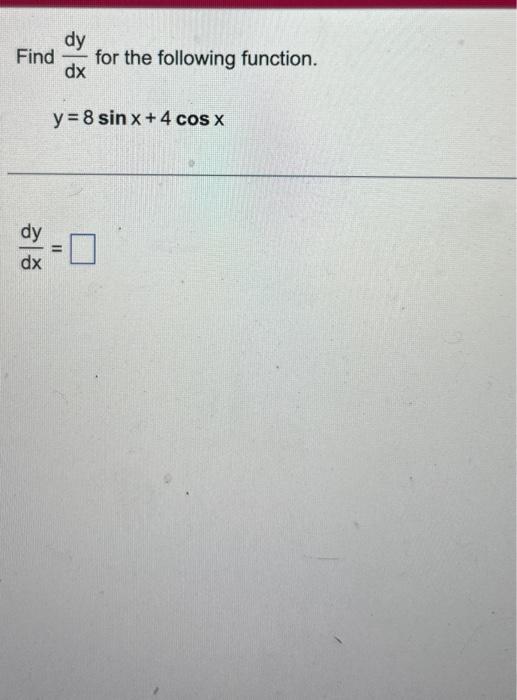 Solved dy Find for the following function. dx y = 8 sin x + | Chegg.com