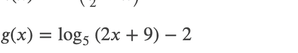 Solved g(x)=log5(2x+9)-2 ﻿state the domain and range of the | Chegg.com