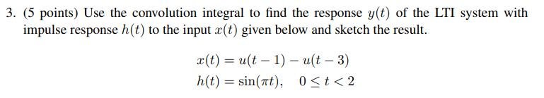 Solved (5 ﻿points) ﻿Use the convolution integral to find the | Chegg.com