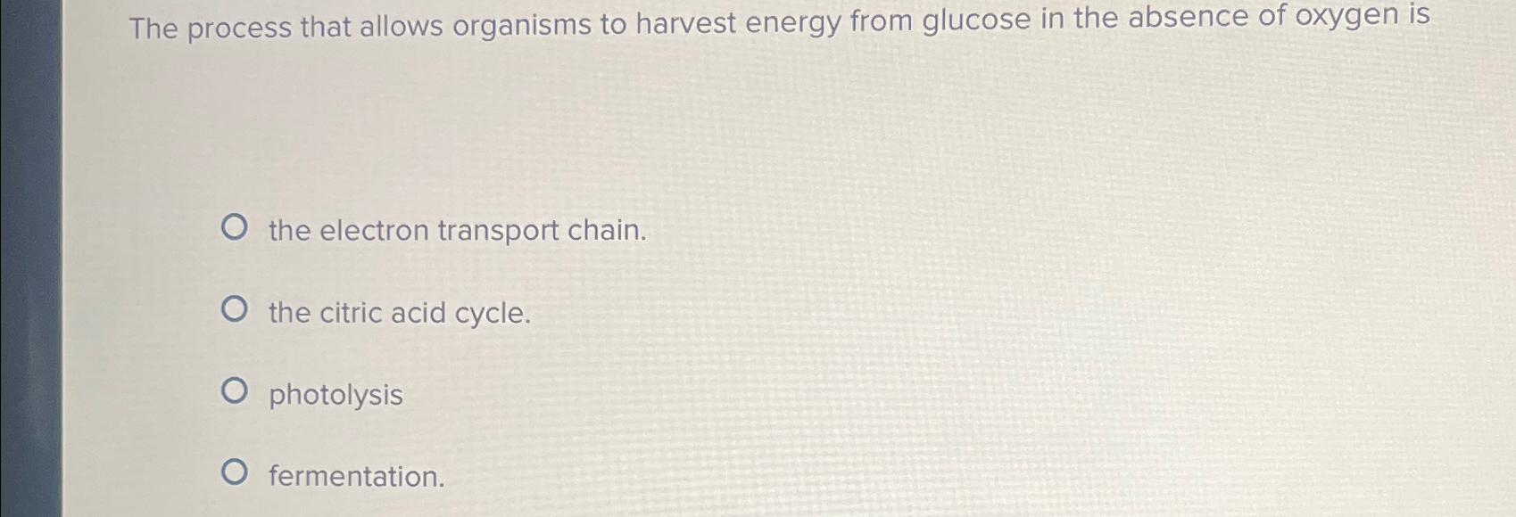 Solved The process that allows organisms to harvest energy | Chegg.com