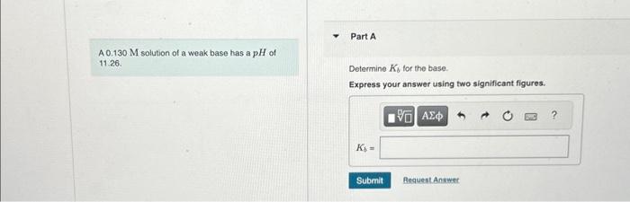 Solved A 0.130M solution of a weak base has a pH of 11.26 . | Chegg.com