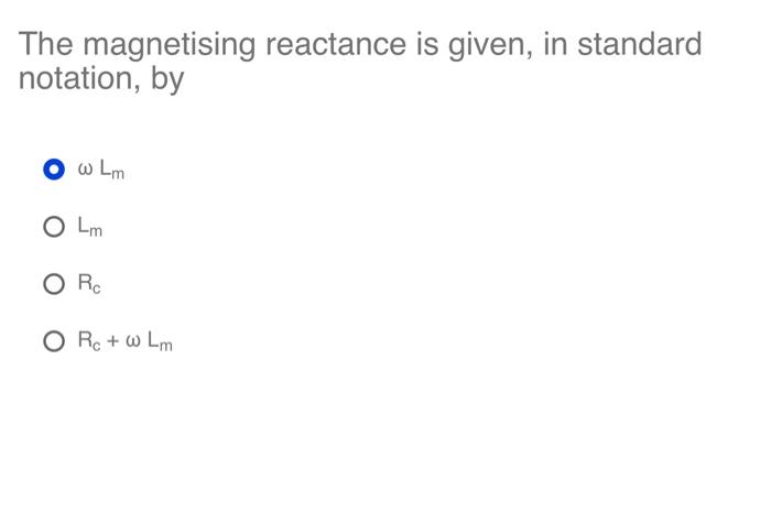 Solved The magnetising reactance is given, in standard | Chegg.com