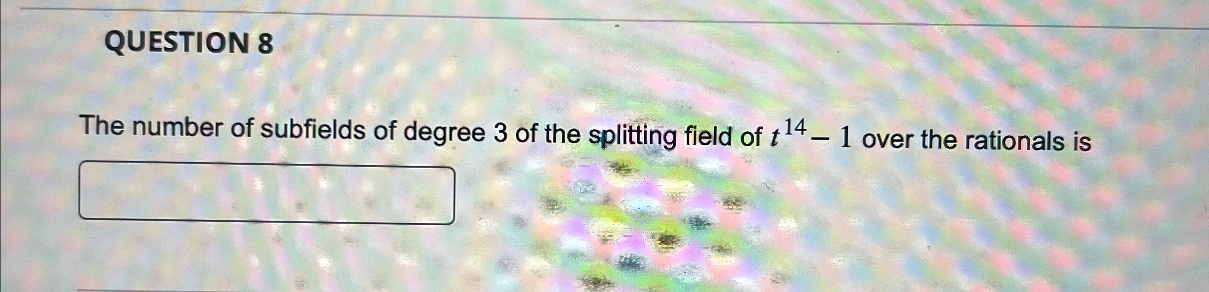 Solved QUESTION 8The number of subfields of degree 3 ﻿of the | Chegg.com