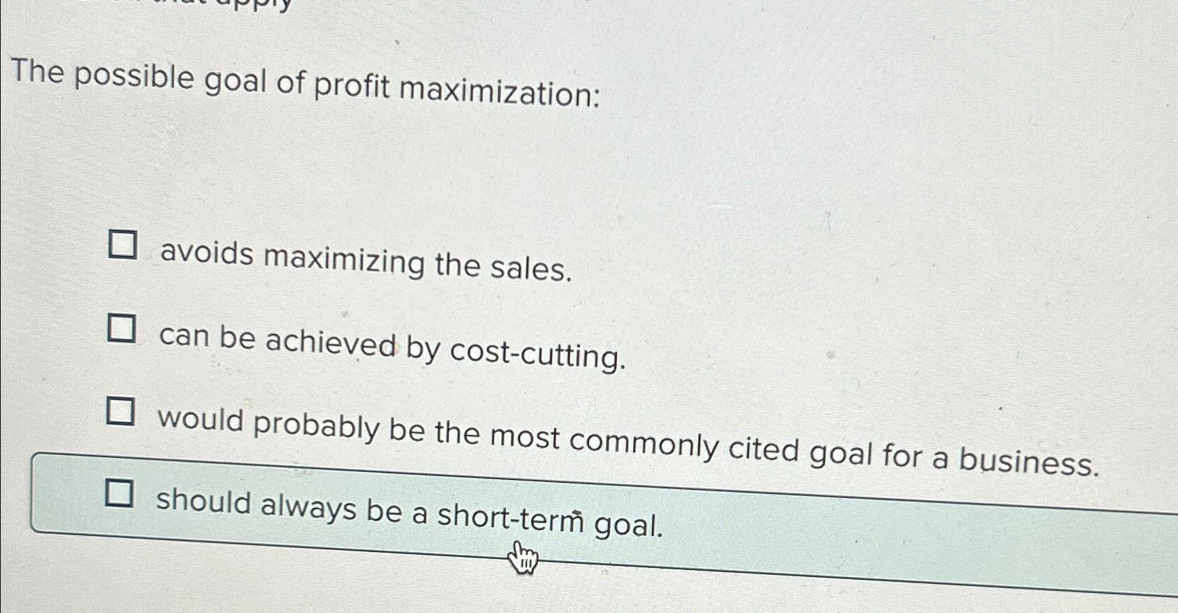 Solved The possible goal of profit maximization:avoids | Chegg.com