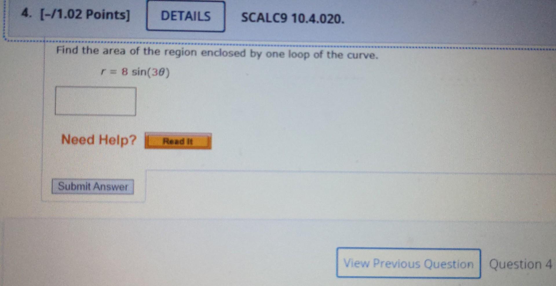 Solved ind the area of the region enclosed by one loop of | Chegg.com