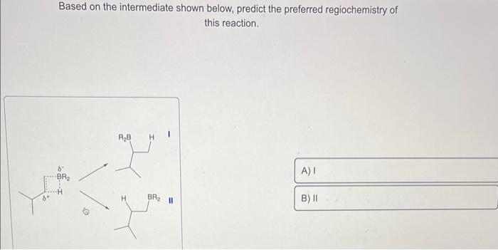 Solved Based on the intermediate shown below, predict the | Chegg.com