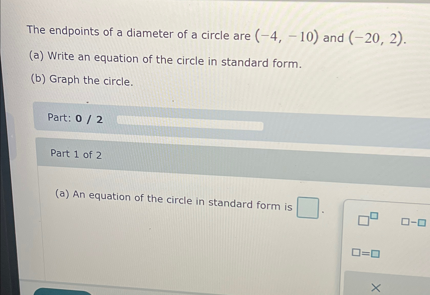 Solved The endpoints of a diameter of a circle are (-4,-10) | Chegg.com