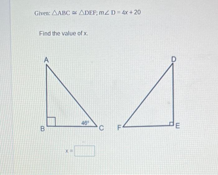 Solved Given: ABC≅ DEF;m∠D=4x+20 Find the value of x. | Chegg.com