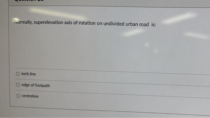 Solved Normally, superelevation axis of rotation on | Chegg.com