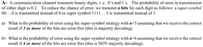 Solved A- A communication channel transmits binary digits, | Chegg.com