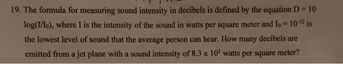Solved 19. The formula for measuring sound intensity in | Chegg.com