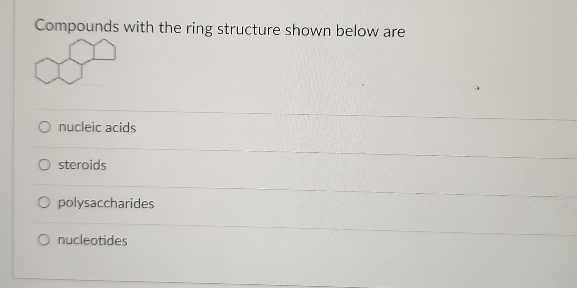 Solved Compounds with the ring structure shown below are O | Chegg.com