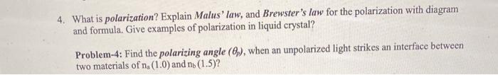 Solved 4. What is polarization? Explain Malus' law, and | Chegg.com