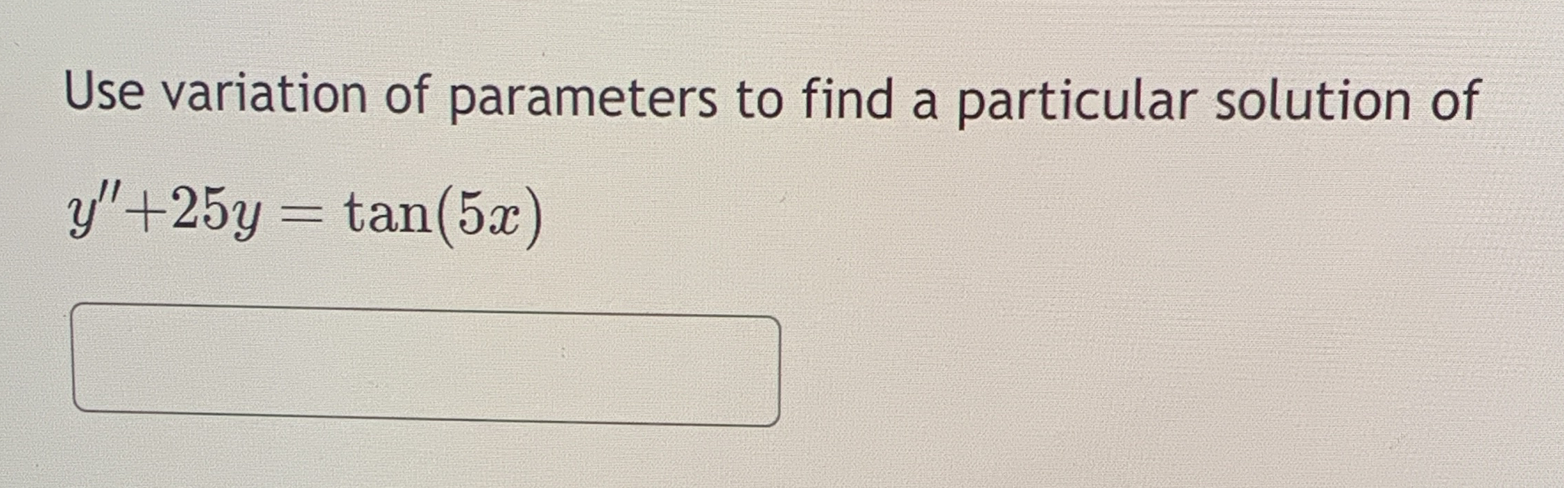 Solved by an EXPERT Use variation of parameters to find a particular ...