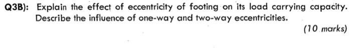 Solved Q3B): Explain the effect of eccentricity of footing | Chegg.com