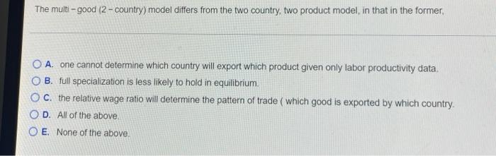 Solved The multi – good (2 - country) model differs from the | Chegg.com