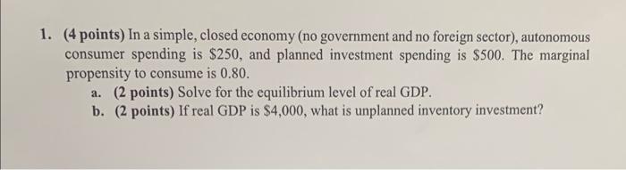 Solved 1. (4 points) In a simple, closed economy (no | Chegg.com