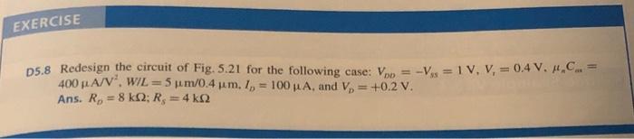 Solved EXERCISE D5.8 Redesign the circuit of Fig. 5.21 for | Chegg.com