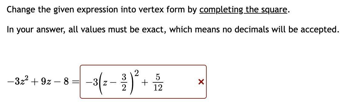 Solved Change the given expression into vertex form by | Chegg.com