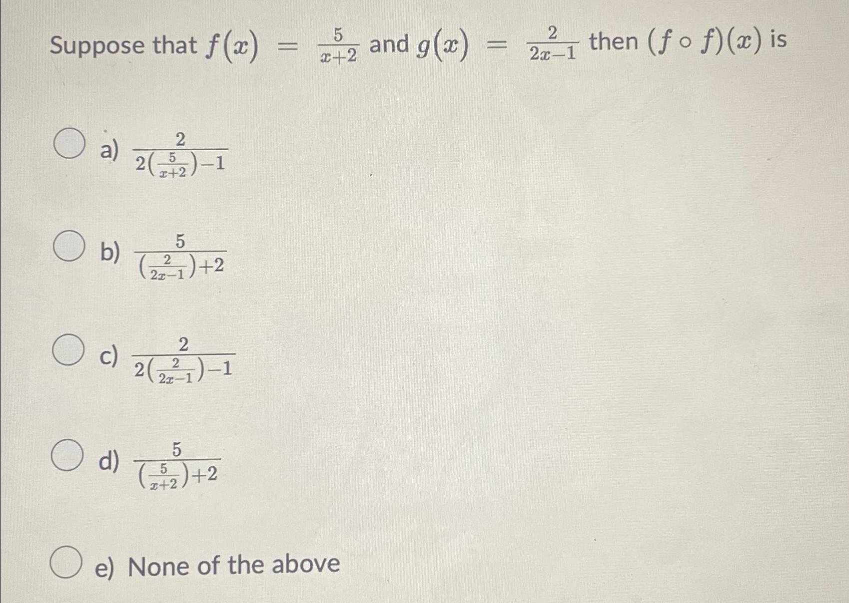 Solved Suppose that f(x)=5x+2 ﻿and g(x)=22x-1 ﻿then (f@f)(x) | Chegg.com