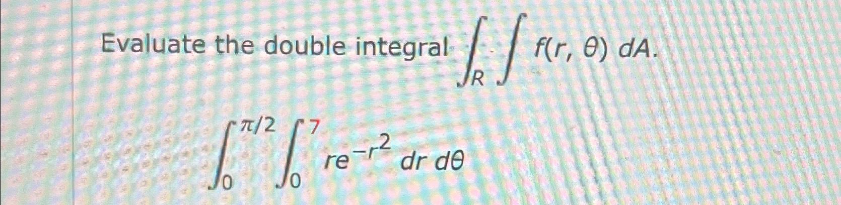 Solved Evaluate the double integral | Chegg.com