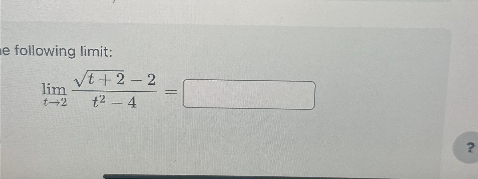 Solved e following limit:limt→2t+22-2t2-4= | Chegg.com