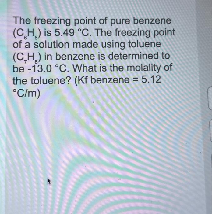 Solved The freezing point of pure benzene (C6H6) is 5.49∘C. | Chegg.com