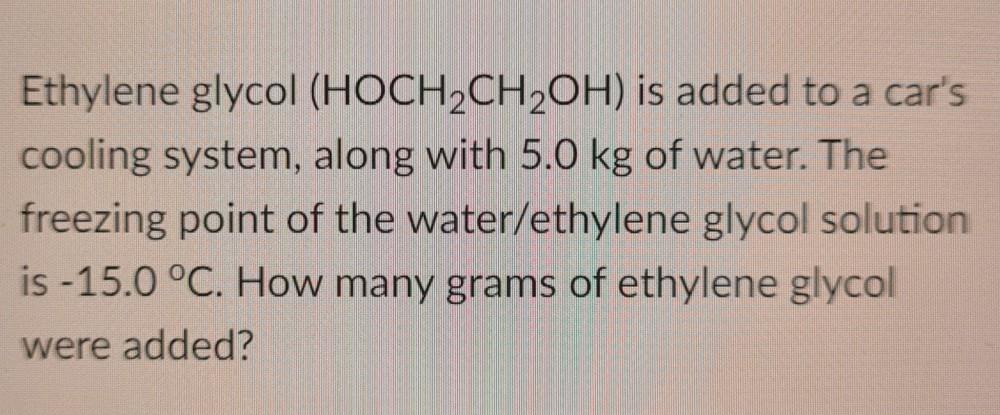 Solved Ethylene glycol (HOCH2CH2OH) is added to a car's | Chegg.com