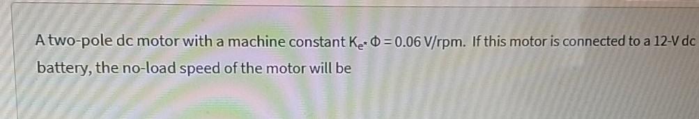 Solved A two-pole dc motor with a machine constant Ke 0 = | Chegg.com