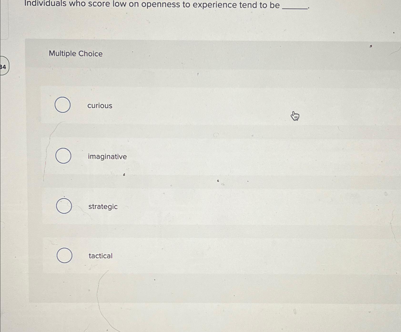 Solved Individuals who score low on openness to experience | Chegg.com