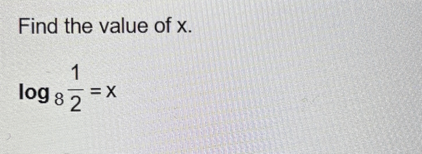 Solved Find the value of x.log8(12)=x | Chegg.com