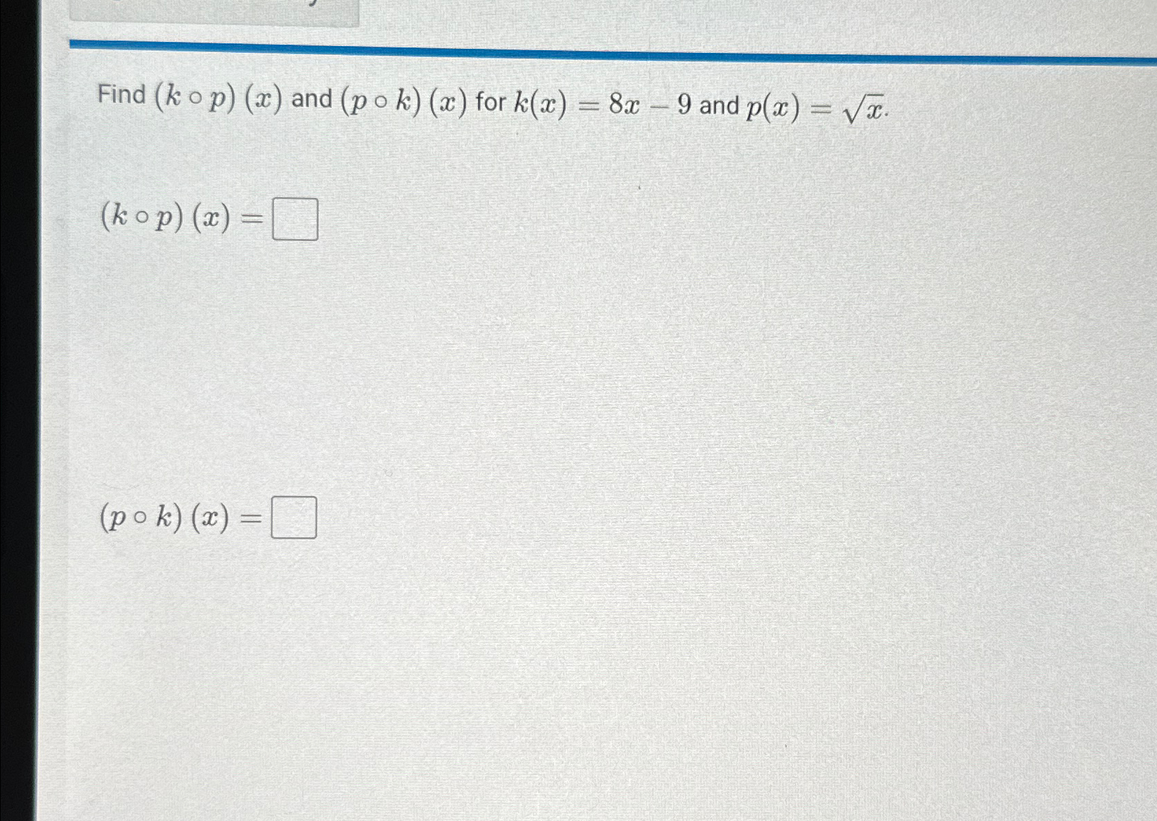 Solved Find (k@p)(x) ﻿and (p@k)(x) ﻿for k(x)=8x-9 ﻿and | Chegg.com