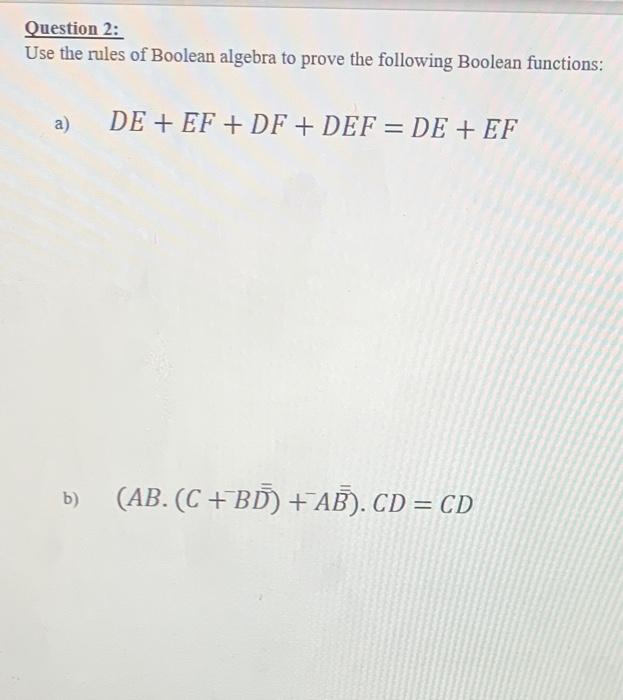 Solved Question 2: Use the rules of Boolean algebra to prove | Chegg.com