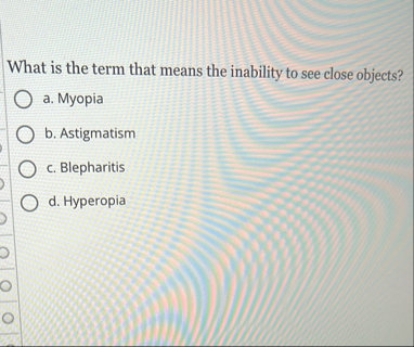 Solved What is the term that means the inability to see | Chegg.com
