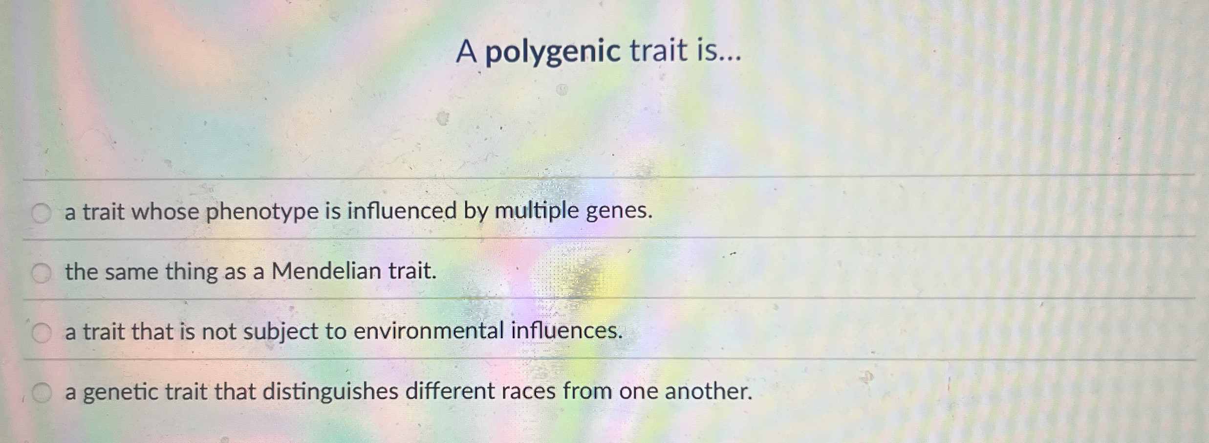 Solved A polygenic trait is...a trait whose phenotype is | Chegg.com